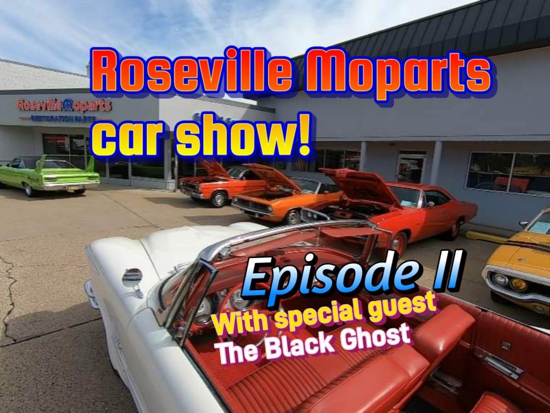 Episode II - All Mopar Car Show at Roseville Moparts with special guest ...